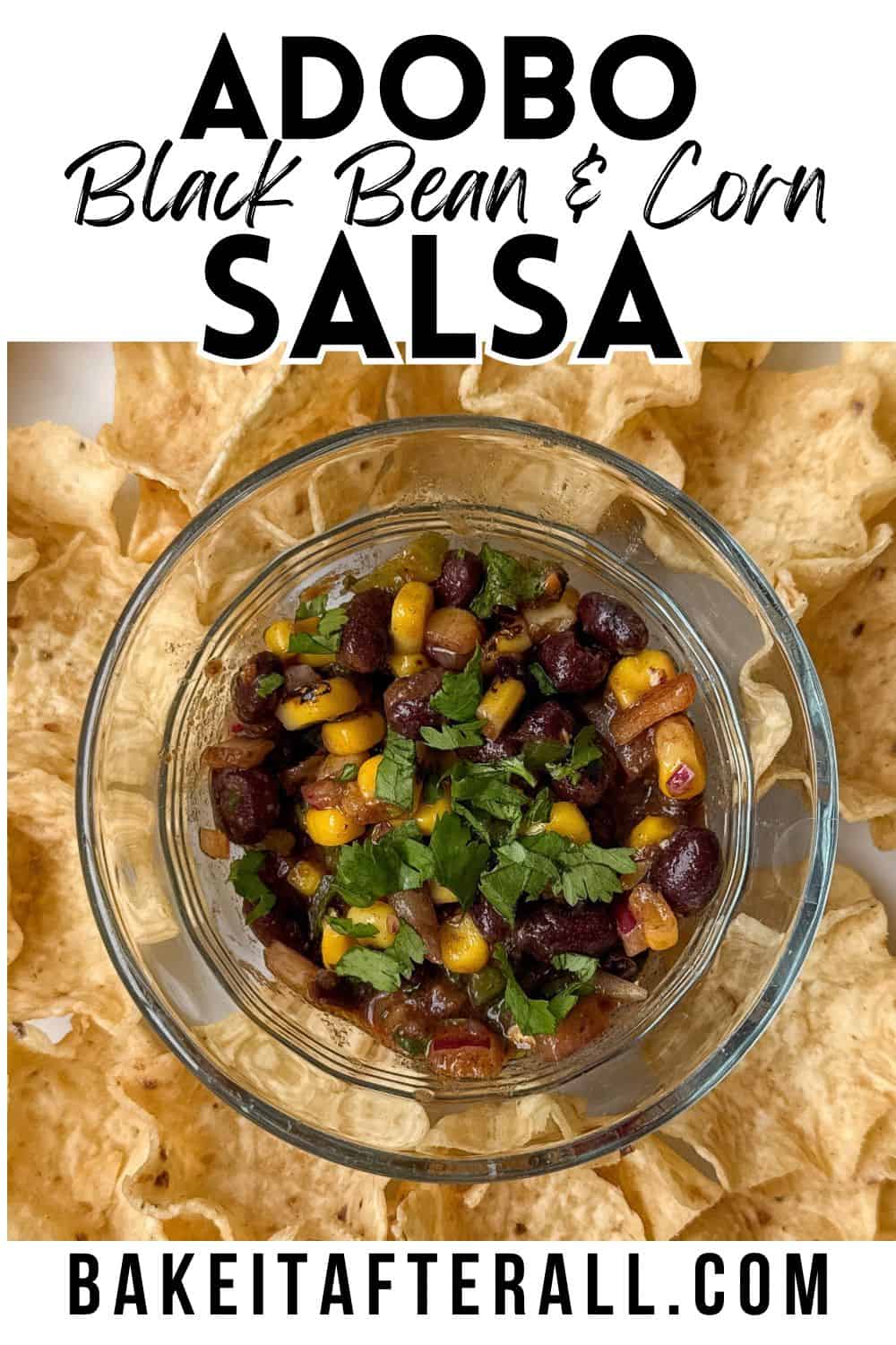 Adobo Black Bean and Corn Salsa - You're Gonna Bake It After All