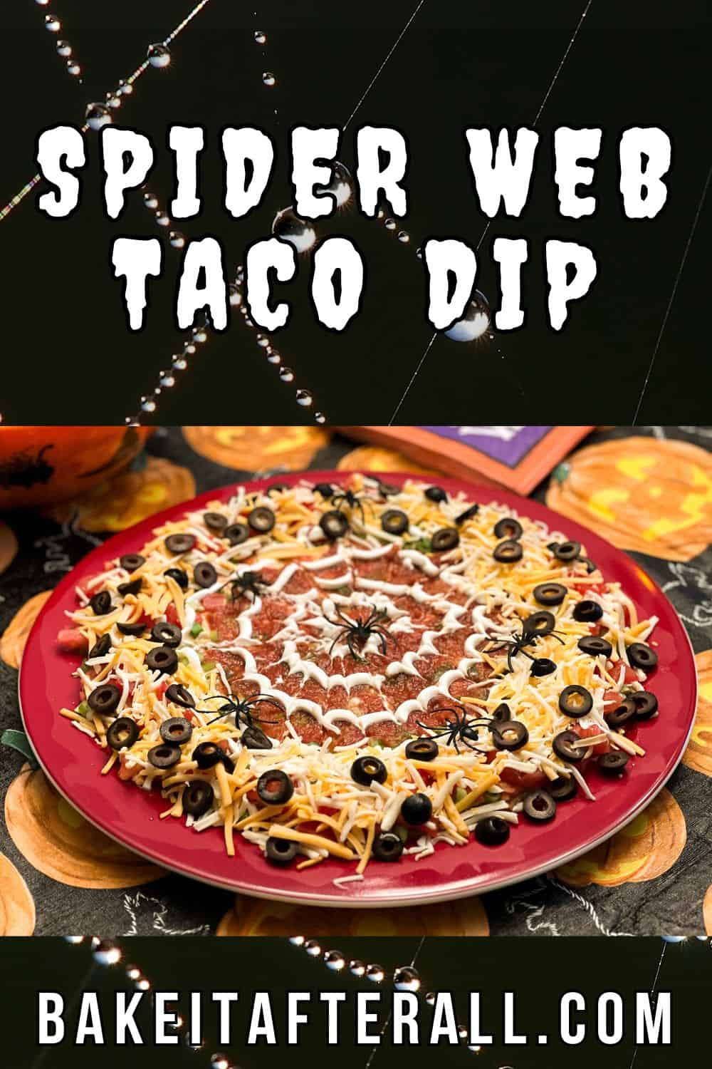 Spider Web Taco Dip - You're Gonna Bake It After All